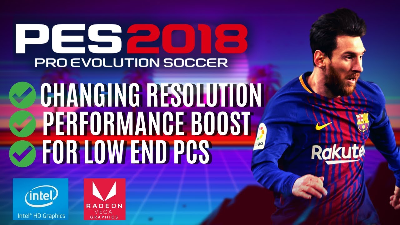 PES 2018 : Lag fix and changing resolution for low end pc (Part II ...