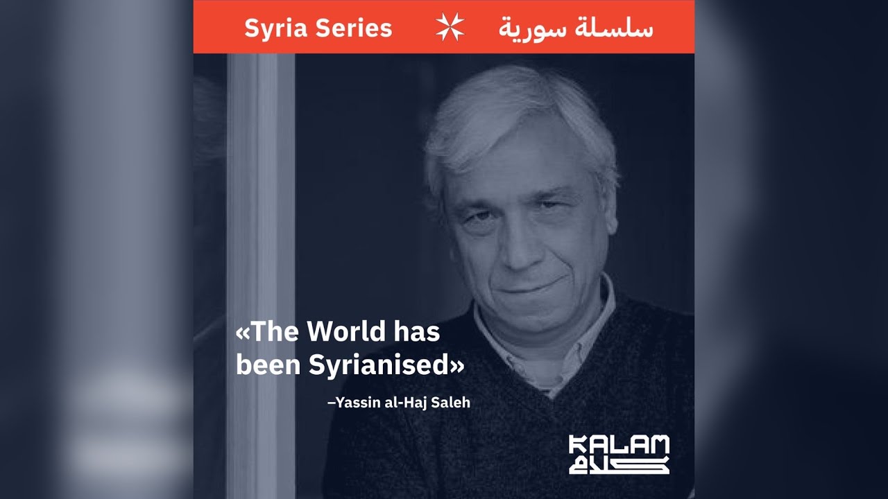 39. The World is Syrianised with Yassin al-Haj Saleh - YouTube