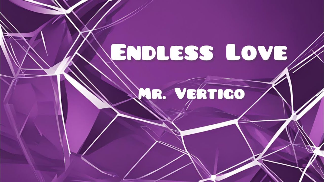 Mr. Vertigo - Endless Love ( Lyrics ) - YouTube