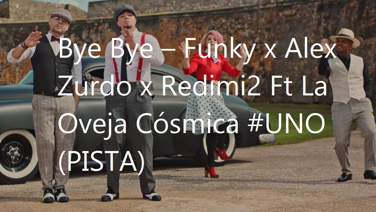 Bye bye | Pista | Funky - Alex Zurdo - Redimi2 - La oveja Cósmica - YouTube