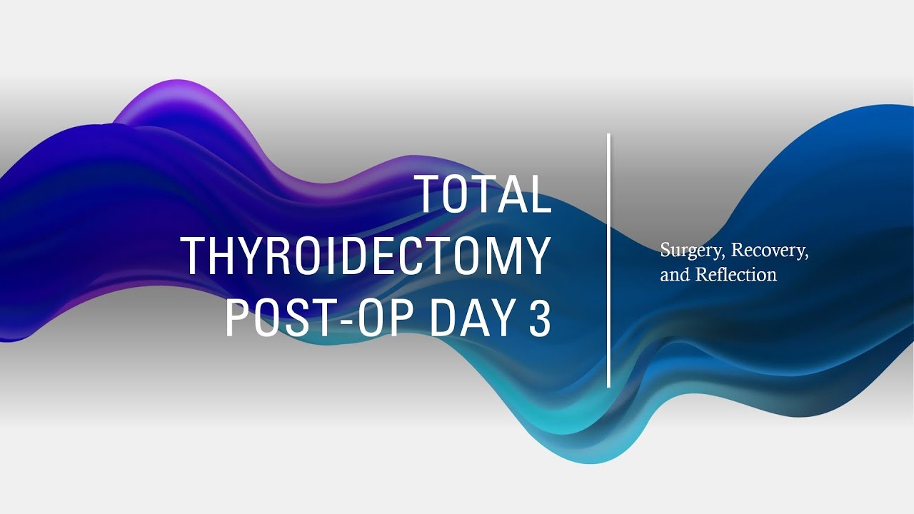 Total Thyroidectomy - Postop day 3 - YouTube