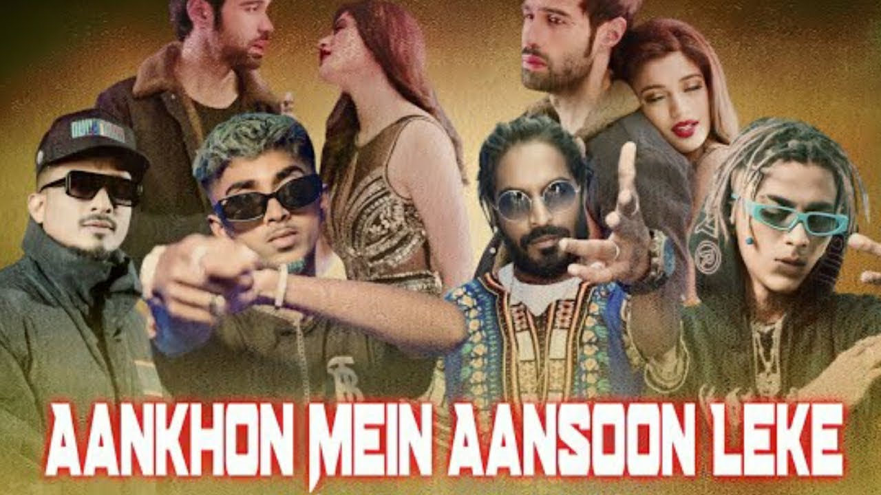 AANKHON MEIN AANSOON X MC STAN X VIJAY DK X DIVINE X EMIWAY BANTAI ...