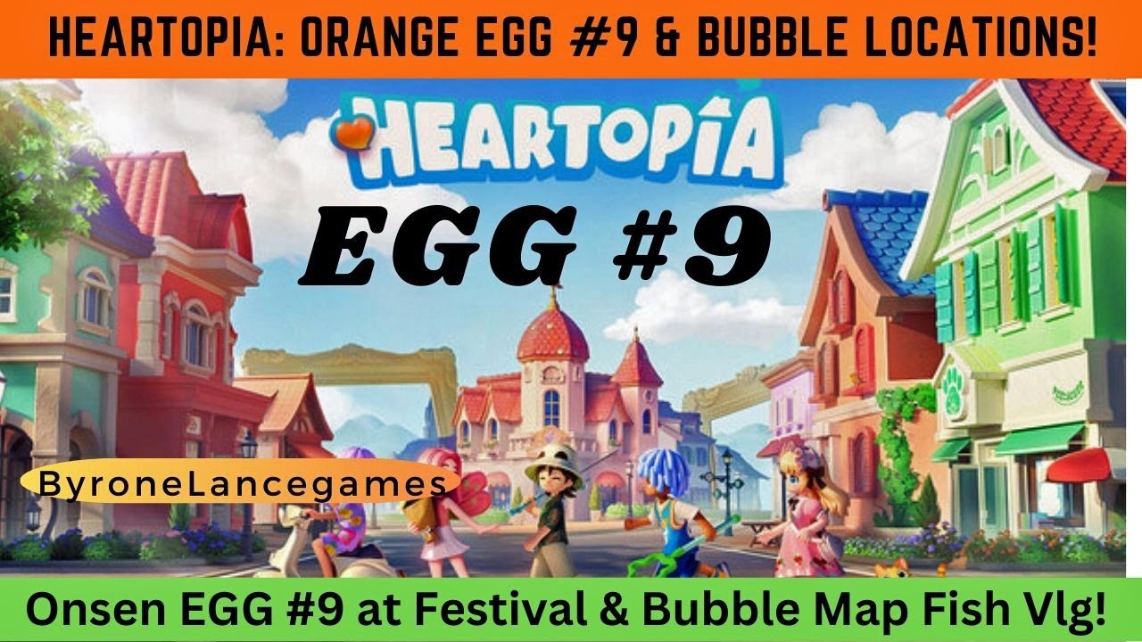 Heartopia EGG #9 & BUBBLE LOCATION Walk to and SHOWN ON MAPS - YouTube