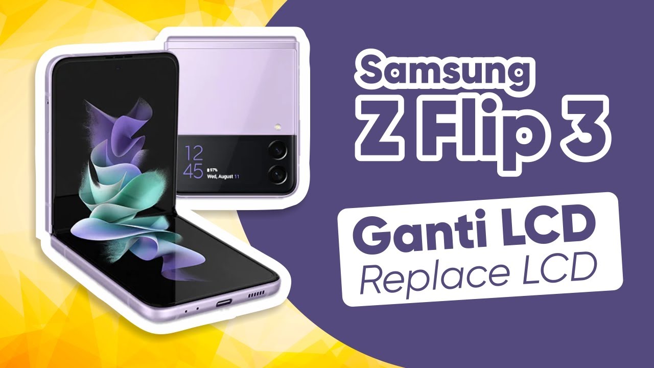 SAMSUNG Z FLIP 3 - GANTI LAYAR LCD | REPLACE LCD SCREEN - YouTube