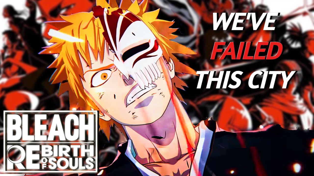 BLEACH REBIRTH OF SOULS WE FAILED THIS CITY! - YouTube