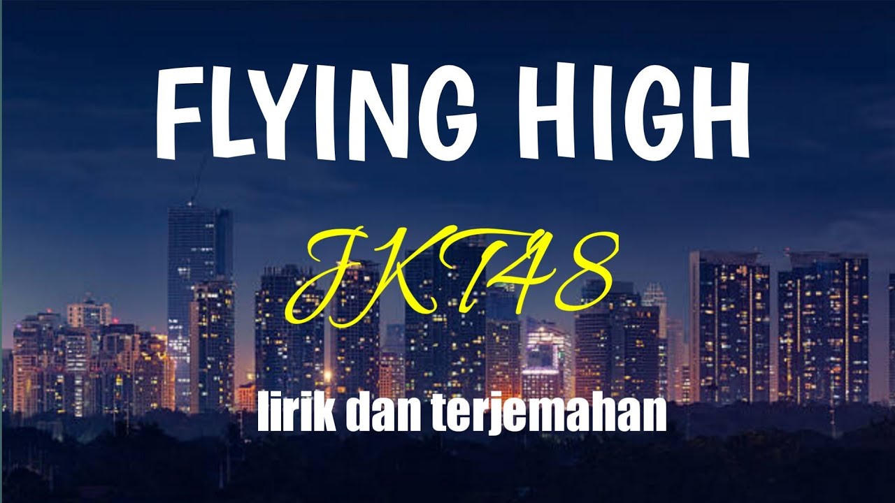 Flying High - JKT48 (video lirik dan terjemahan) - YouTube