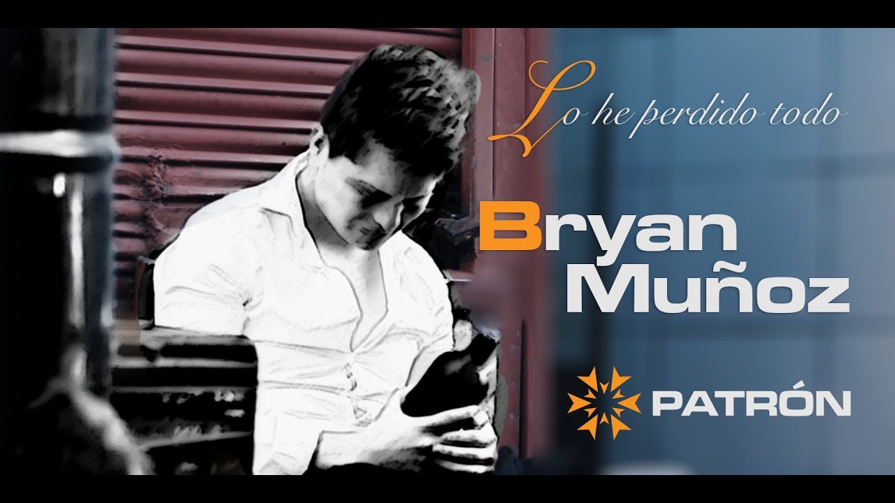 Lo he perdido todo - Bryan Muñoz - YouTube
