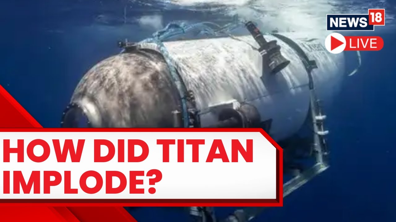 Titan Submarine News LIVE | How Did Titanic Submersible Imploded, What ...