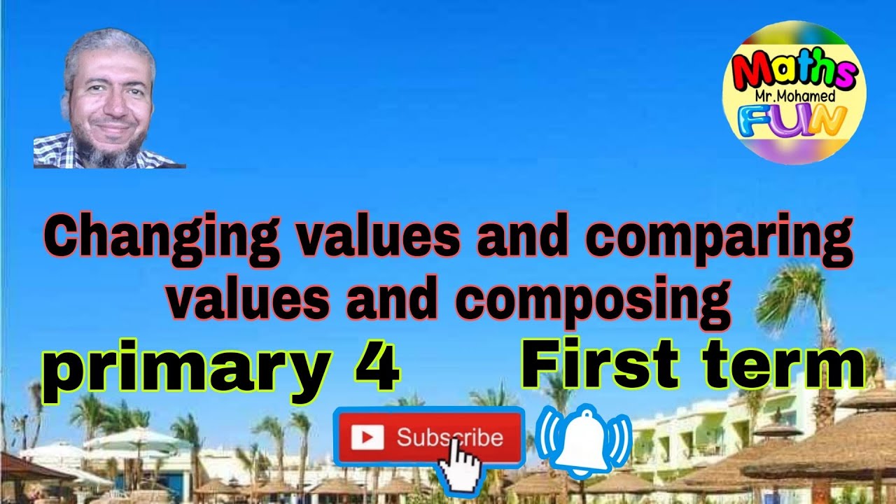 Changing values and comparing values and composing . primary 4 - YouTube