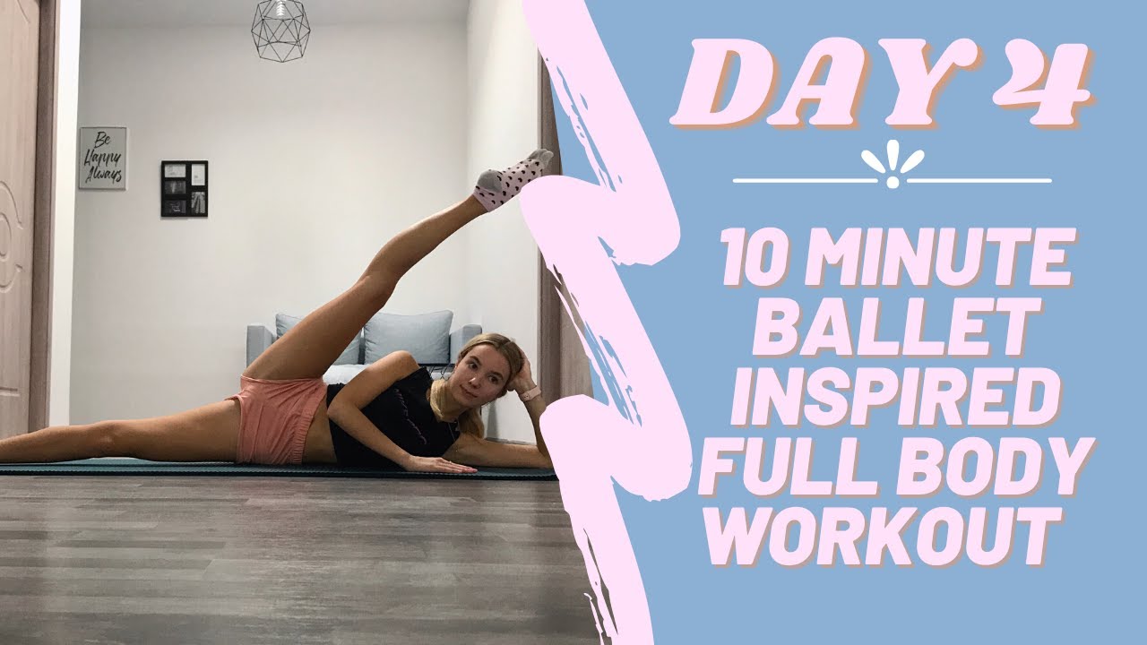10 MINUTE BALLET INSPIRED FULL BODY WORKOUT- WORKOUT WEEK DAY 4 - YouTube