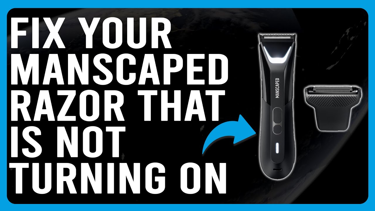 How To Fix Your Manscaped Razor That Is Not Turning On (Why Is Your ...