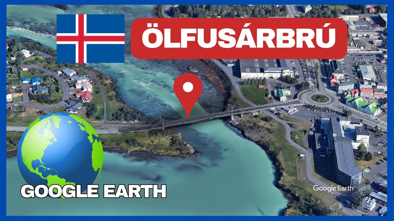 Ölfusárbrú in Selfoss, Iceland on Google Earth - YouTube