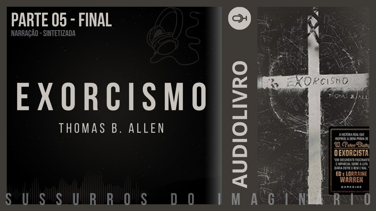 Exorcismo - Thomas B. Allen - Parte 05 [FINAL] - YouTube