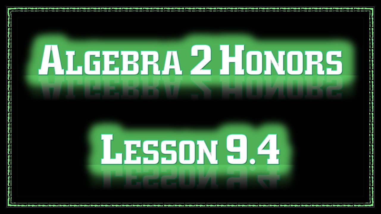 Algebra 2 Lesson 9.4 Screencast 2019-2020 - YouTube