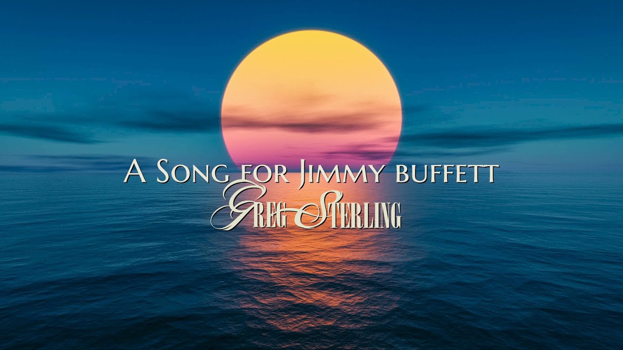 Greg Sterling - A Song For Jimmy Buffett - YouTube