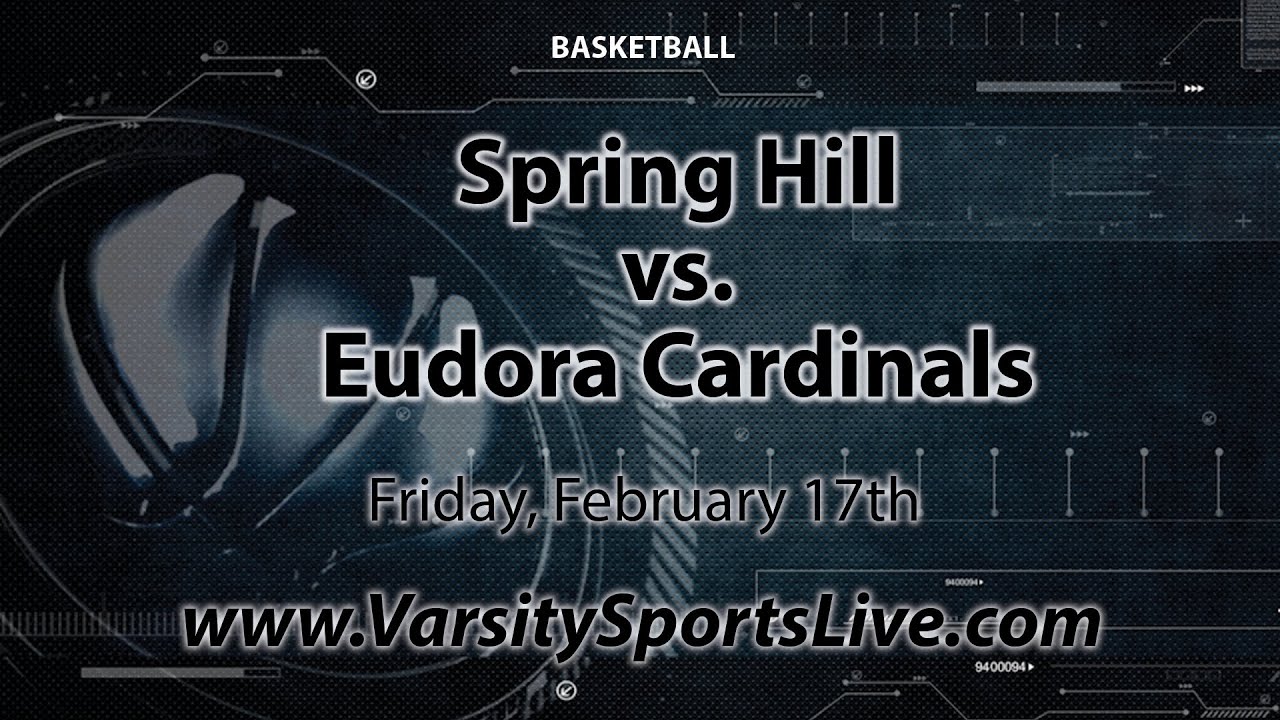 Spring Hill Broncos vs. Eudora Cardinals (Basketball) 2/17/23 - YouTube