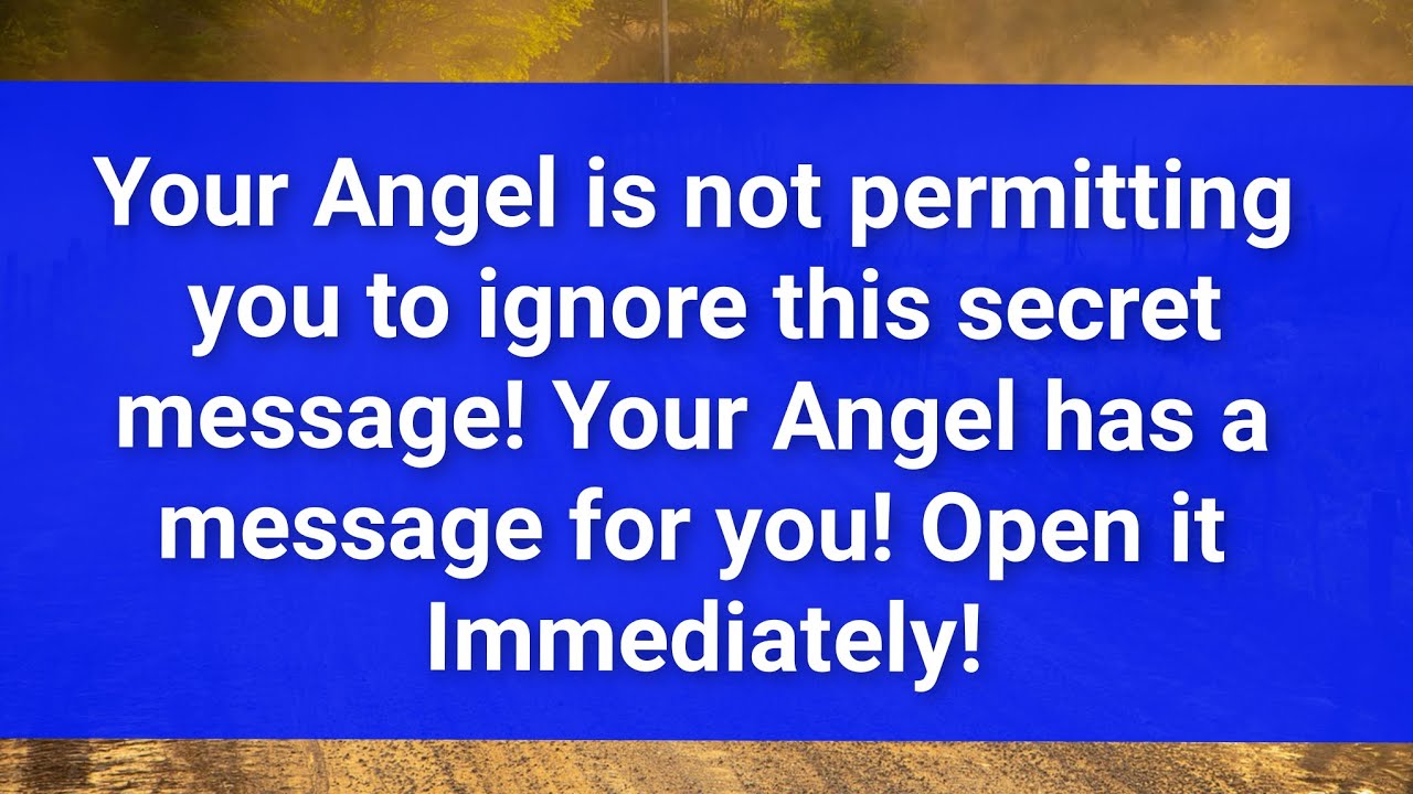 Your Angel is not permitting you to ignore this secret message || (PK ...