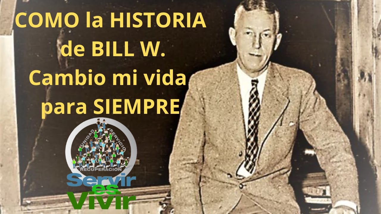 ¡HISTORIA DE BILL W. [CAMBIO] mi VIDA para SIEMPRE - YouTube