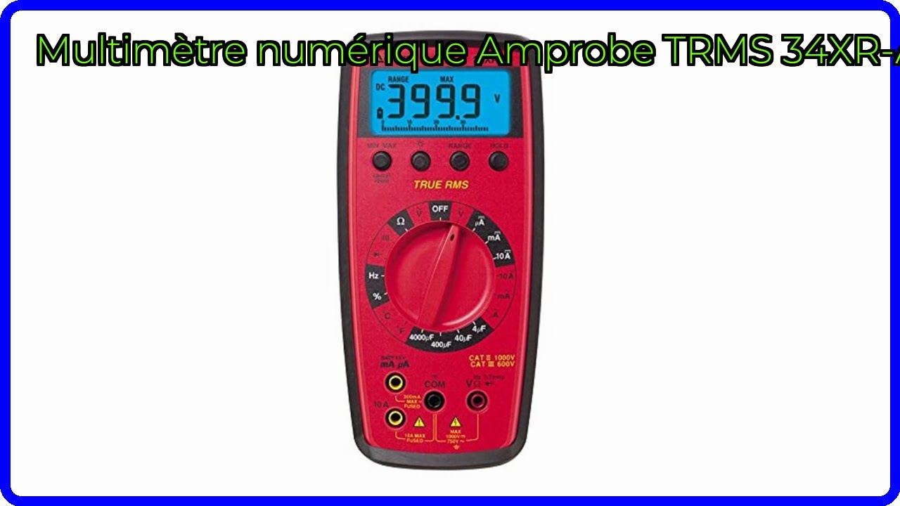 AVIS (2025) : Multimètre numérique Amprobe TRMS 34XR-A. DÉTAILS ...