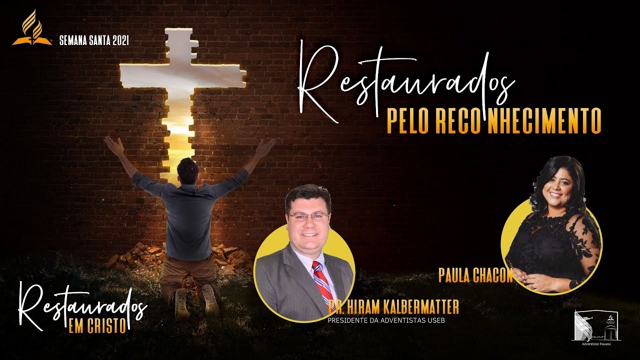 #SemanaSanta | Restaurados Pelo Reconhecimento - Pr. Hiram Kalbermatter #AdventistasPavuna - YouTube