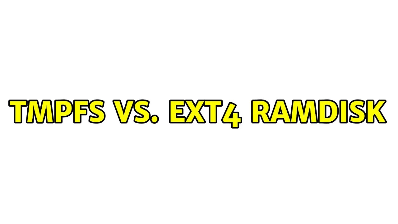 Ubuntu: tmpfs vs. ext4 ramdisk (2 Solutions!!) - YouTube
