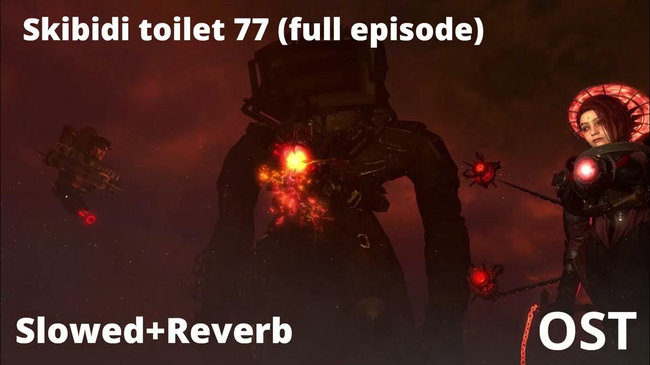 Skibidi toilet 77 (full episode) OST | Slowed+Reverb | Dying light "For The Greater Good" - YouTube
