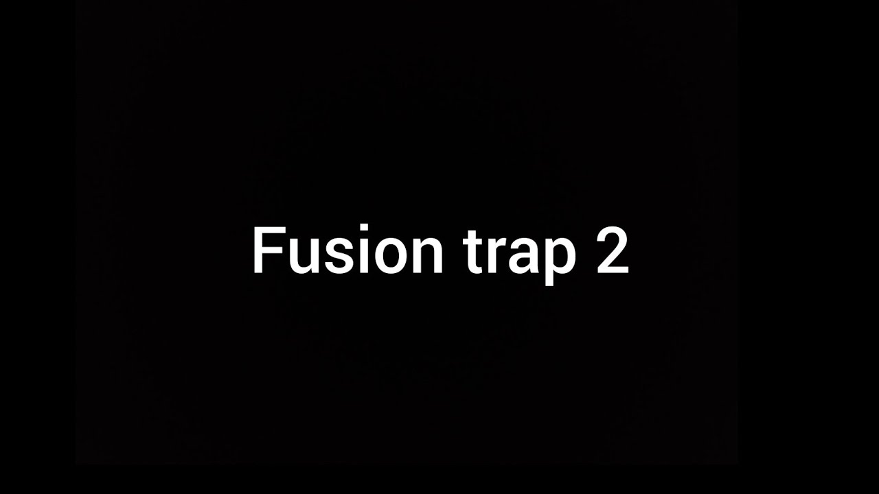 Fusion trap 2 - YouTube