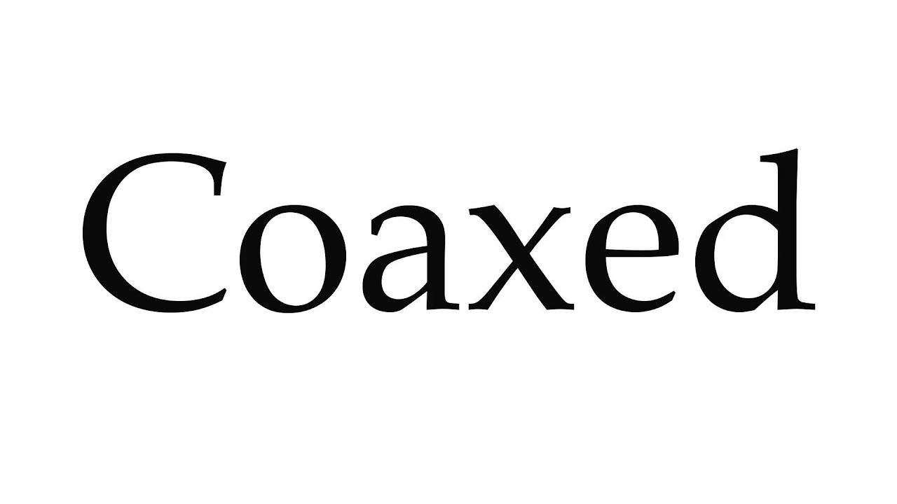 How to Pronounce Coaxed - YouTube
