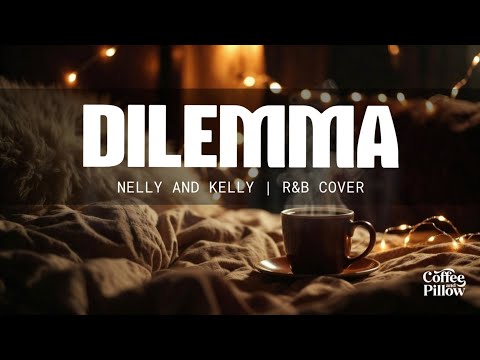 Dilemma - Nelly and Kelly Rowland I Smooth R&B Cover