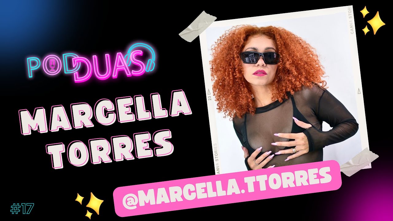 Marcella Torres -PodDuas #17 - YouTube