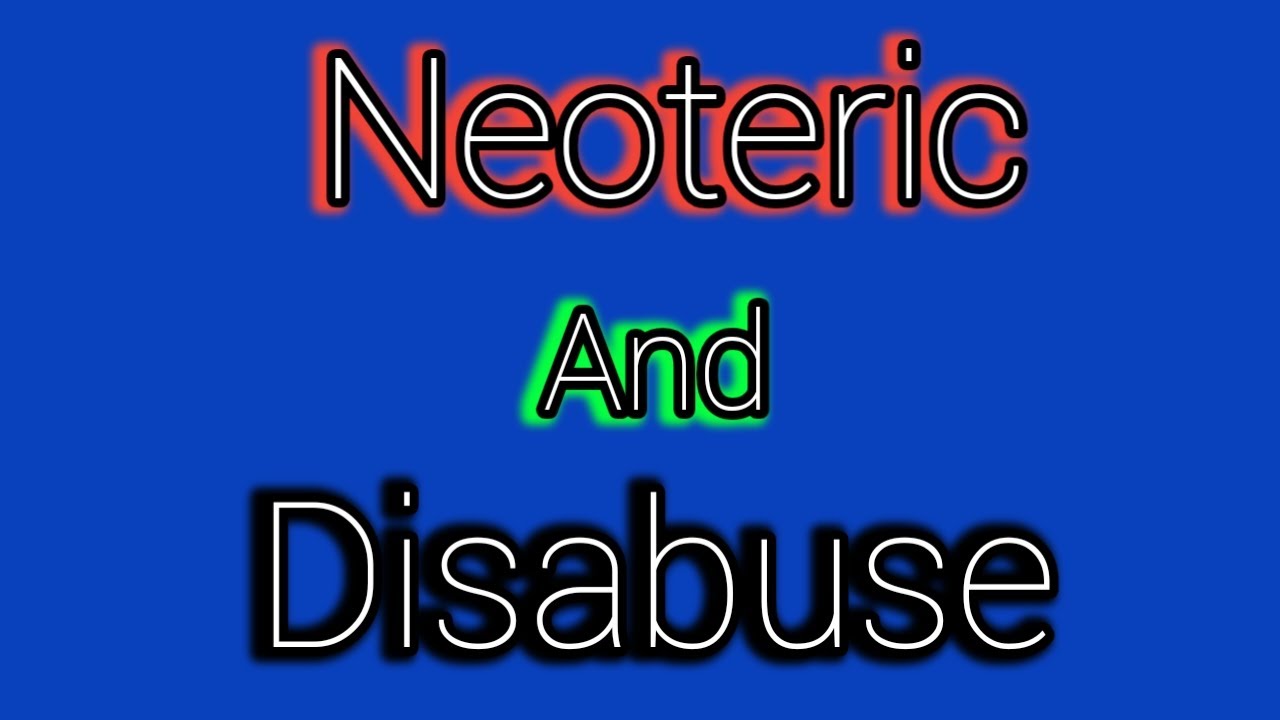 Neoteric And Disabuse Meaning And Pronunciation - YouTube