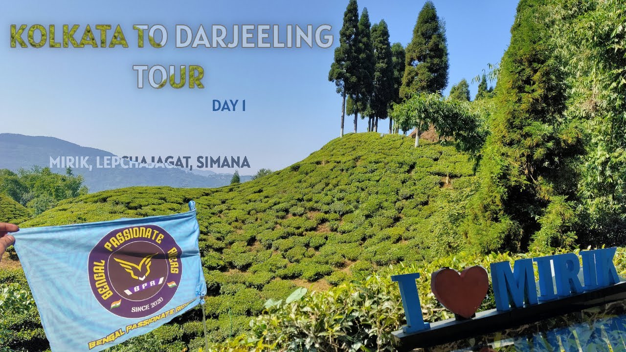 Kolkata to Darjeeling Tour | Mirik, Lepchajagat, Simana View Point ...