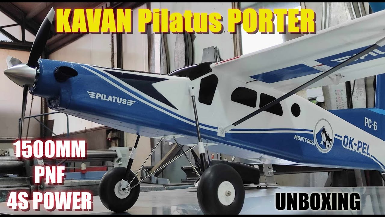 KAVAN Pilatus PC-6 Porter 1500mm PNF RC plane BLUE Unboxing - YouTube