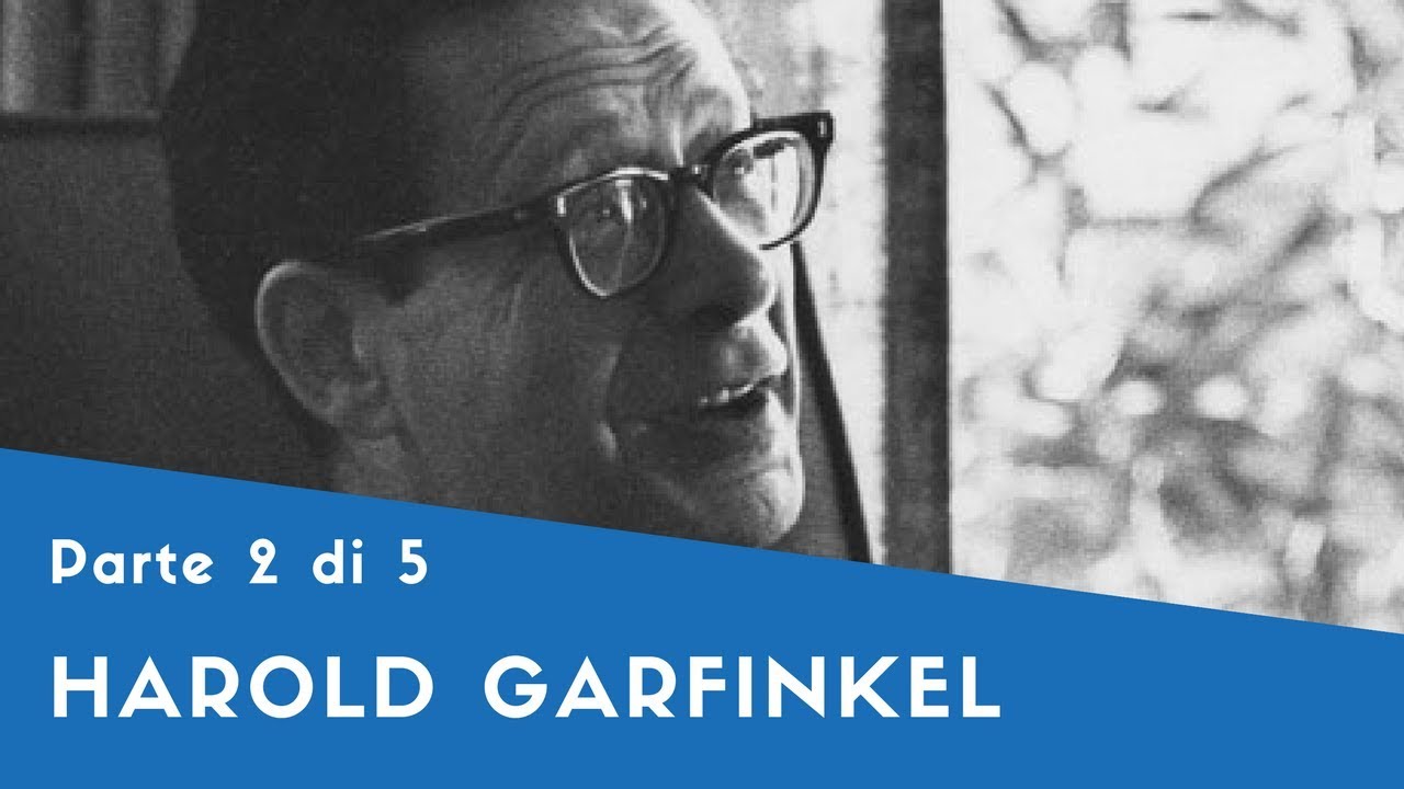 Harold Garfinkel - Parte II (l'Influenza di Alfred Schütz) - YouTube