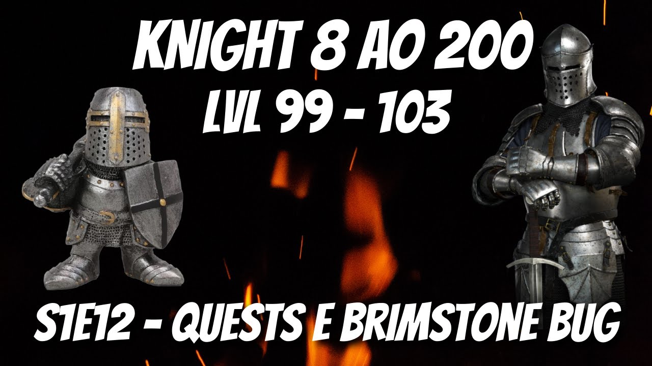 KNIGHT 8 ao 200 - S1E12 - QUESTS/BRIMSTONE BUG - YouTube