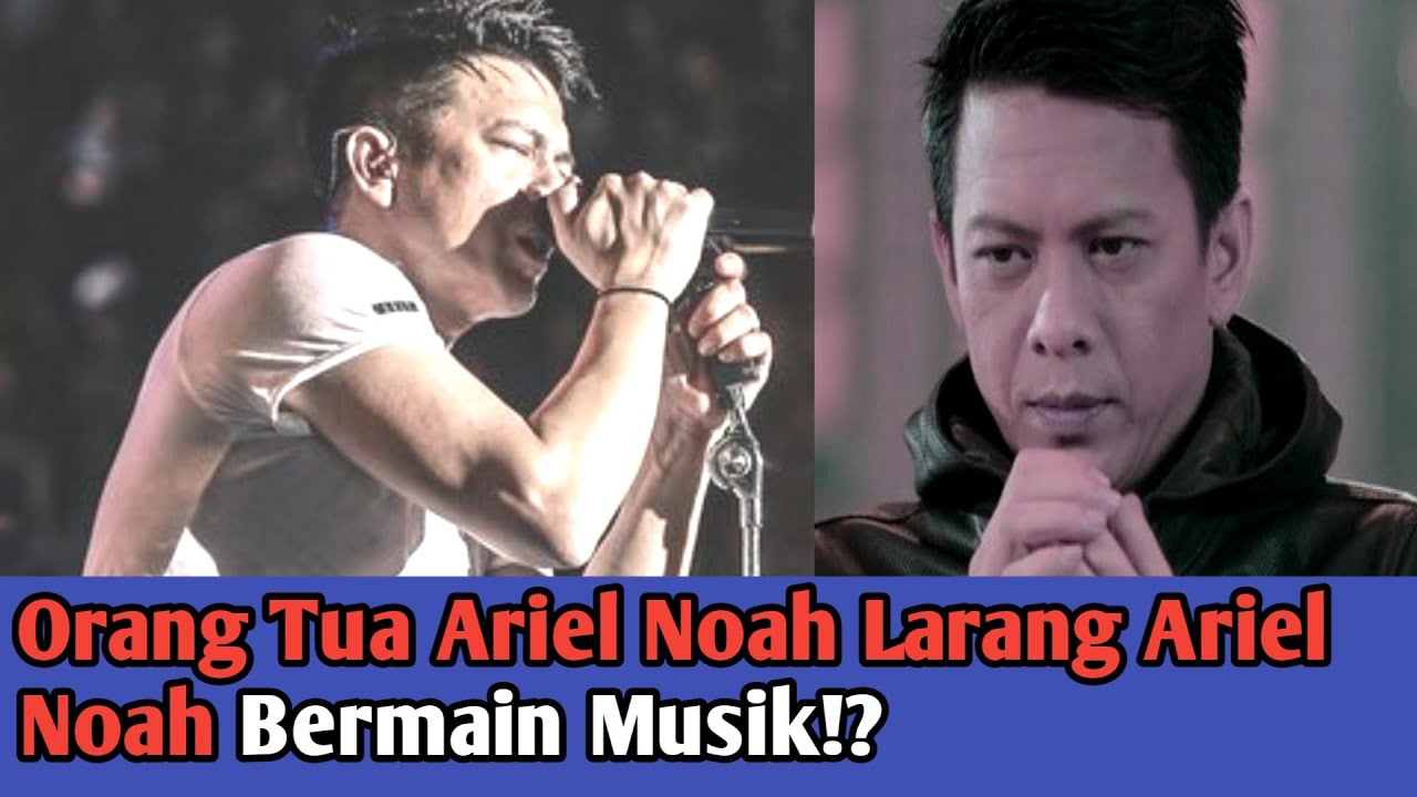 Orang Tua Ariel Noah ingin Ariel Jadi Insiyur. Ariel Dilarang Bermain ...