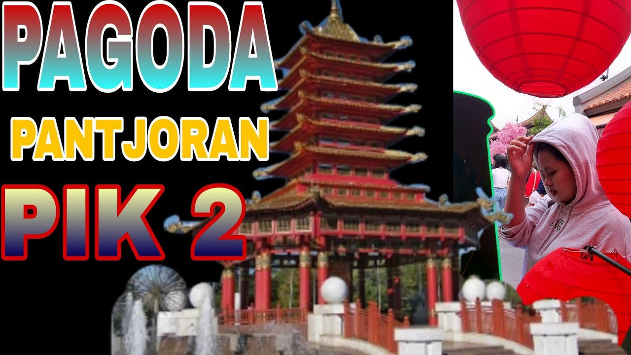 Pagoda Pik 2 Pantjoran Chinatown || Review Golf Island - YouTube