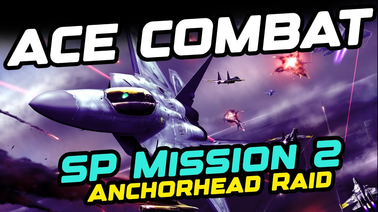 ACE COMBAT™ 7: SKIES UNKNOWN | SP Mission 2 Anchorhead Raid - YouTube