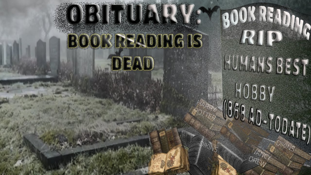 Obituary! BOOK Reading is DEAD - YouTube