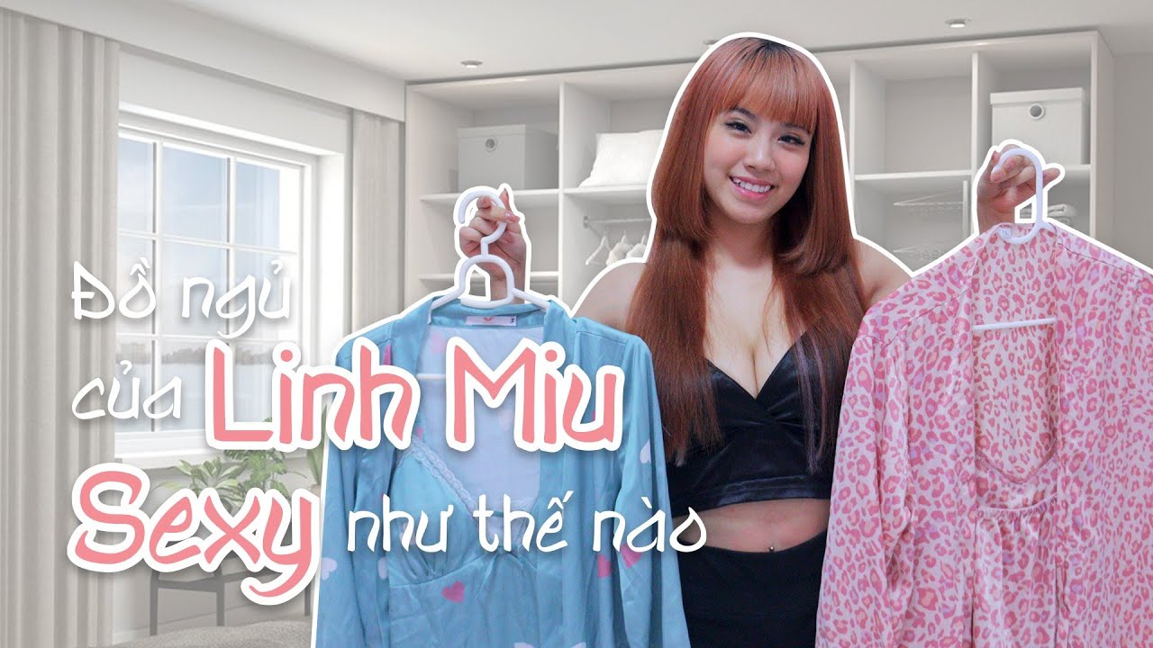 Đồ ngủ của Linh Miu sexy cỡ nào ? | Linh Miu Channel - YouTube