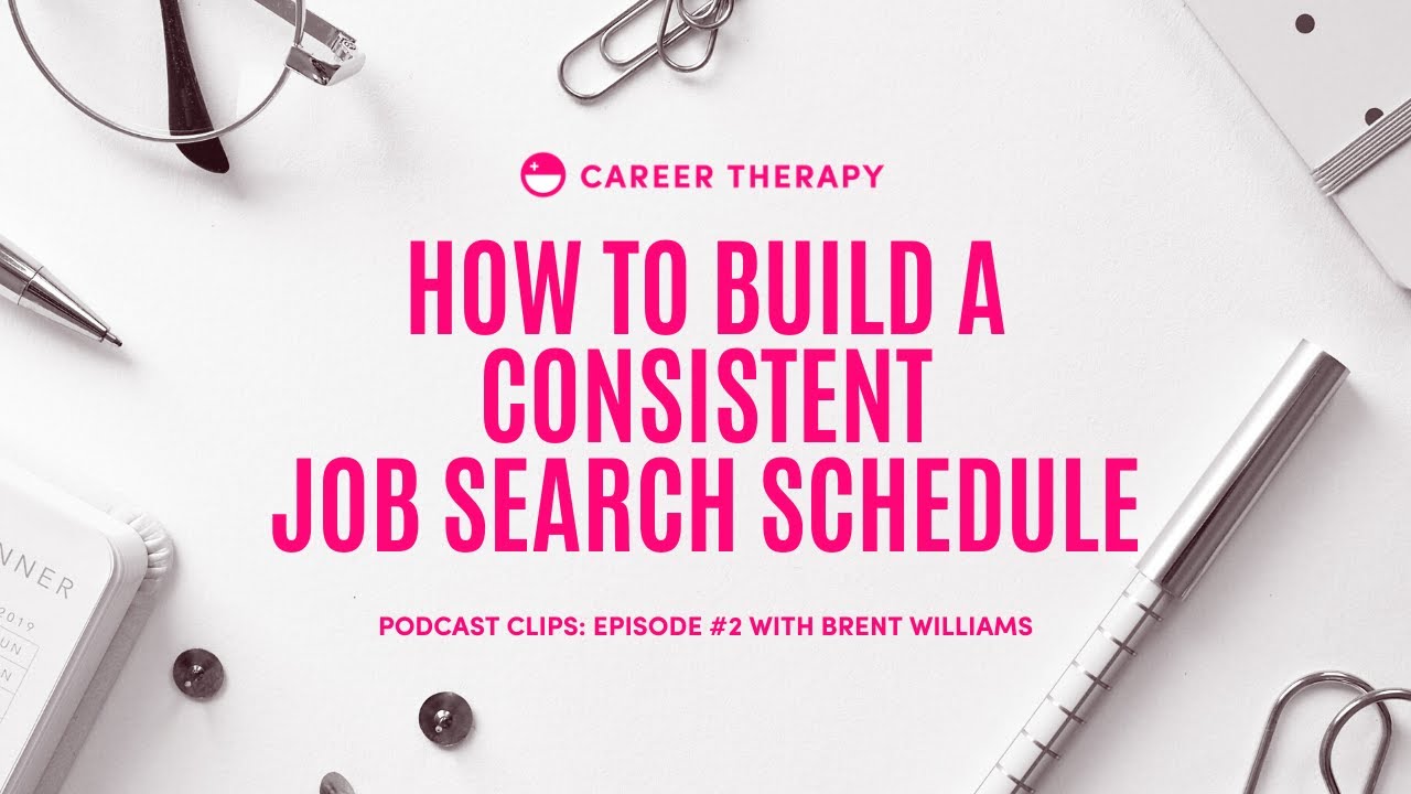How to Build a Consistent Job Search Schedule | Career Therapy Podcast ...