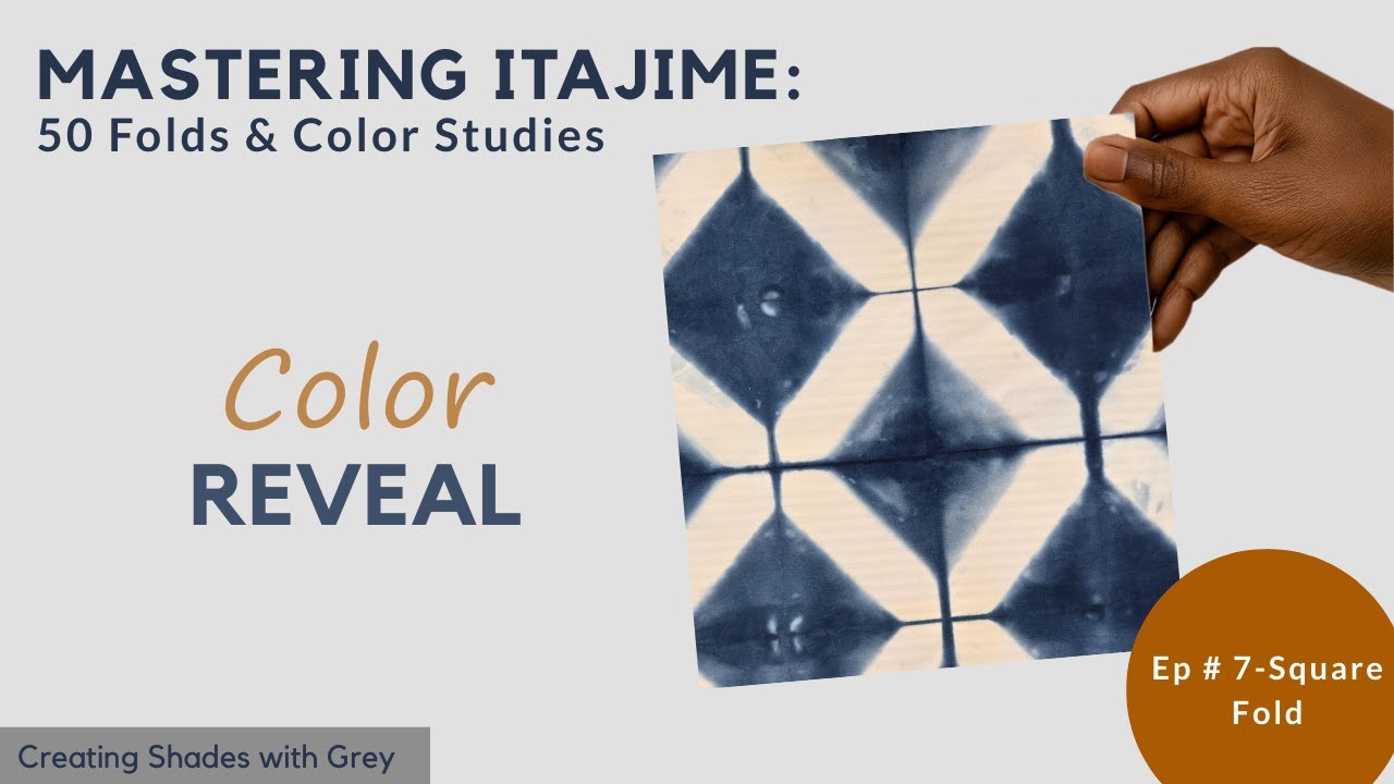 Mastering Itajime -50 Folds & Color-Creating Tones with Grey Part II ...