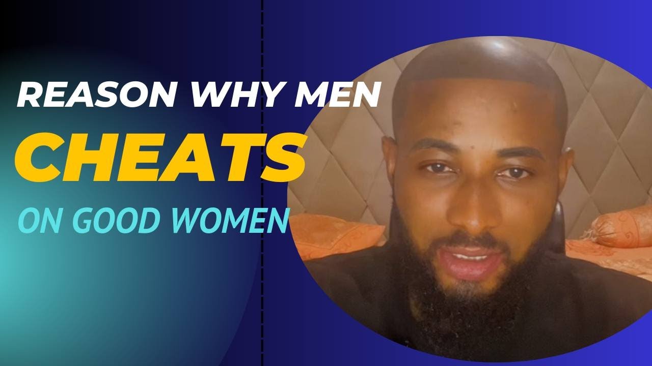 Reasons Why Men Cheats On Good Wowen. #relationship # ...