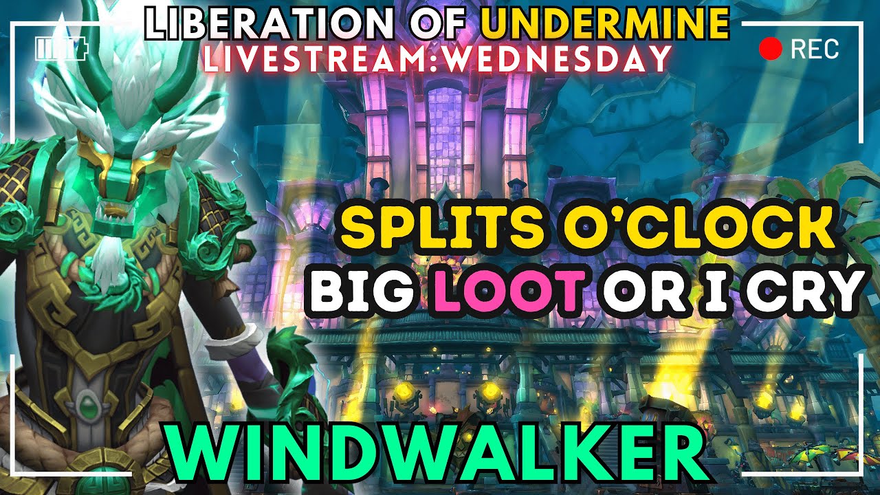 Windwalker Monk | SPLIT RUNS (PRAY FOR LOOT) | UNDERMINE DAY 6 - YouTube