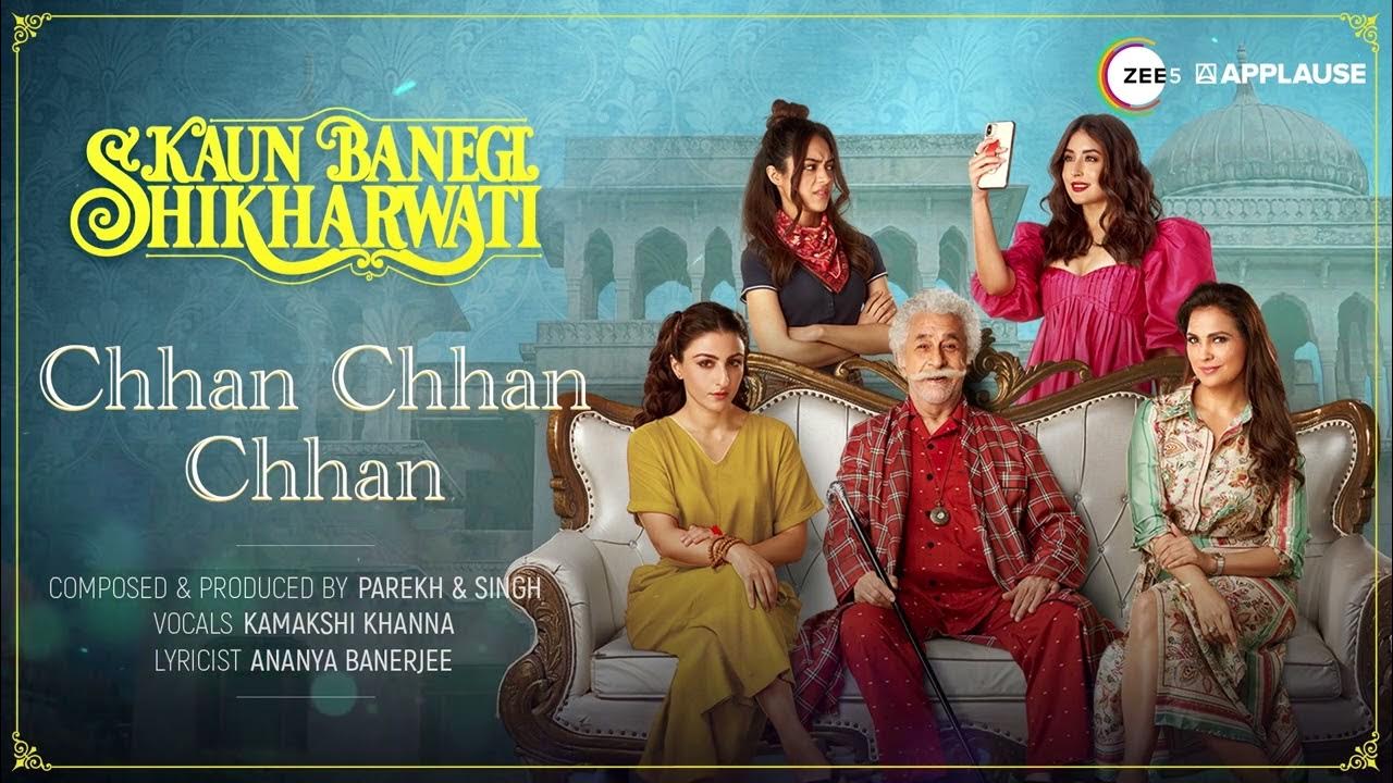 Chhan Chhan Chhan FULL SONG | Kaun Banegi Shikharwati | @ZEE5 - YouTube Music