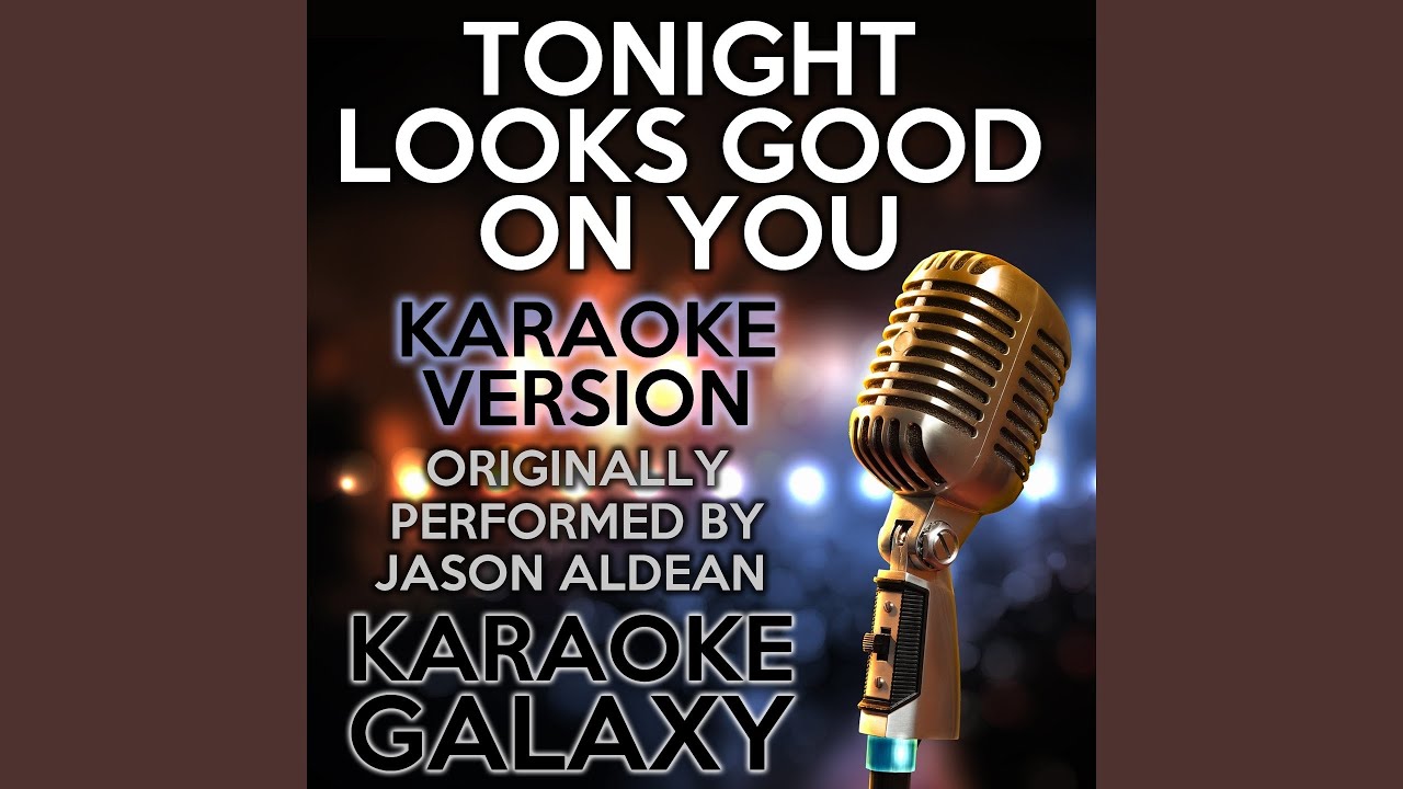 Tonight Looks Good on You (Karaoke Instrumental Version) (Originally ...
