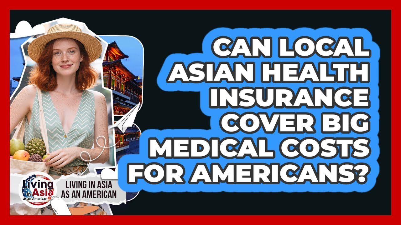 Can Local Asian Health Insurance Cover Big Medical Costs For Americans ...