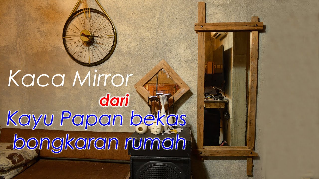 Bikin sendiri kaca mirror unik dari kayu bekas bongkaran rumah - YouTube
