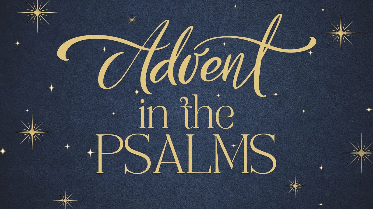 Advent in the Psalms - YouTube