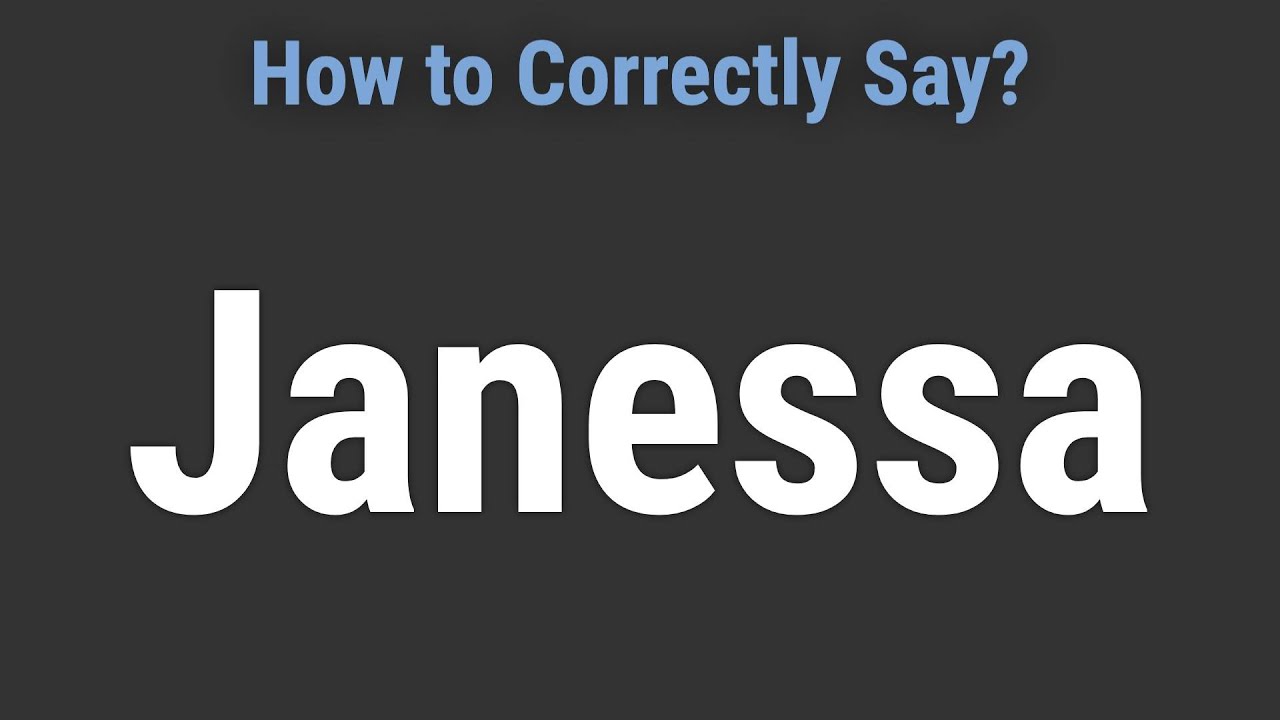 How to Pronounce Name Janessa (Correctly!) - YouTube